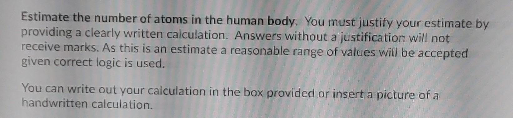 Solved Estimate the number of atoms in the human body. You | Chegg.com