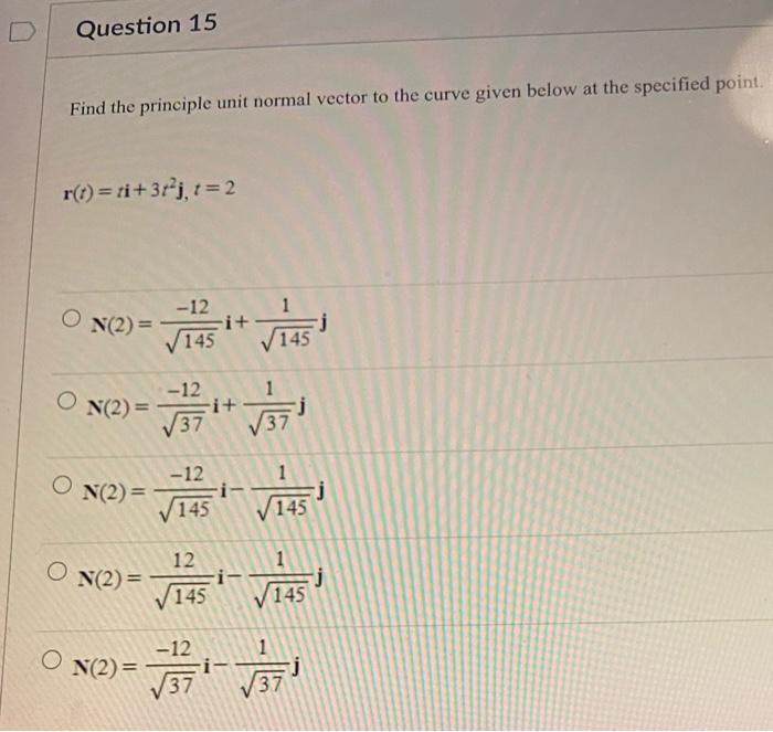 Solved Question 15 Find the principle unit normal vector to | Chegg.com