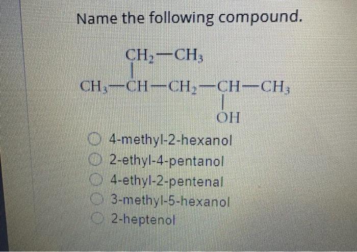 Solved Name the following compound. 4-methyl-2-hexanol | Chegg.com