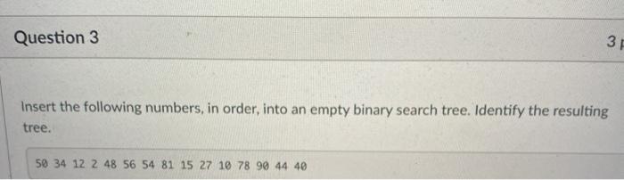 Solved Question 1 3 p Insert the following numbers, in order | Chegg.com