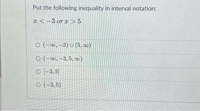 Solved Put the following inequality in interval notation: x | Chegg.com