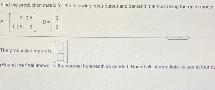 Solved Find the production matrix for the following | Chegg.com