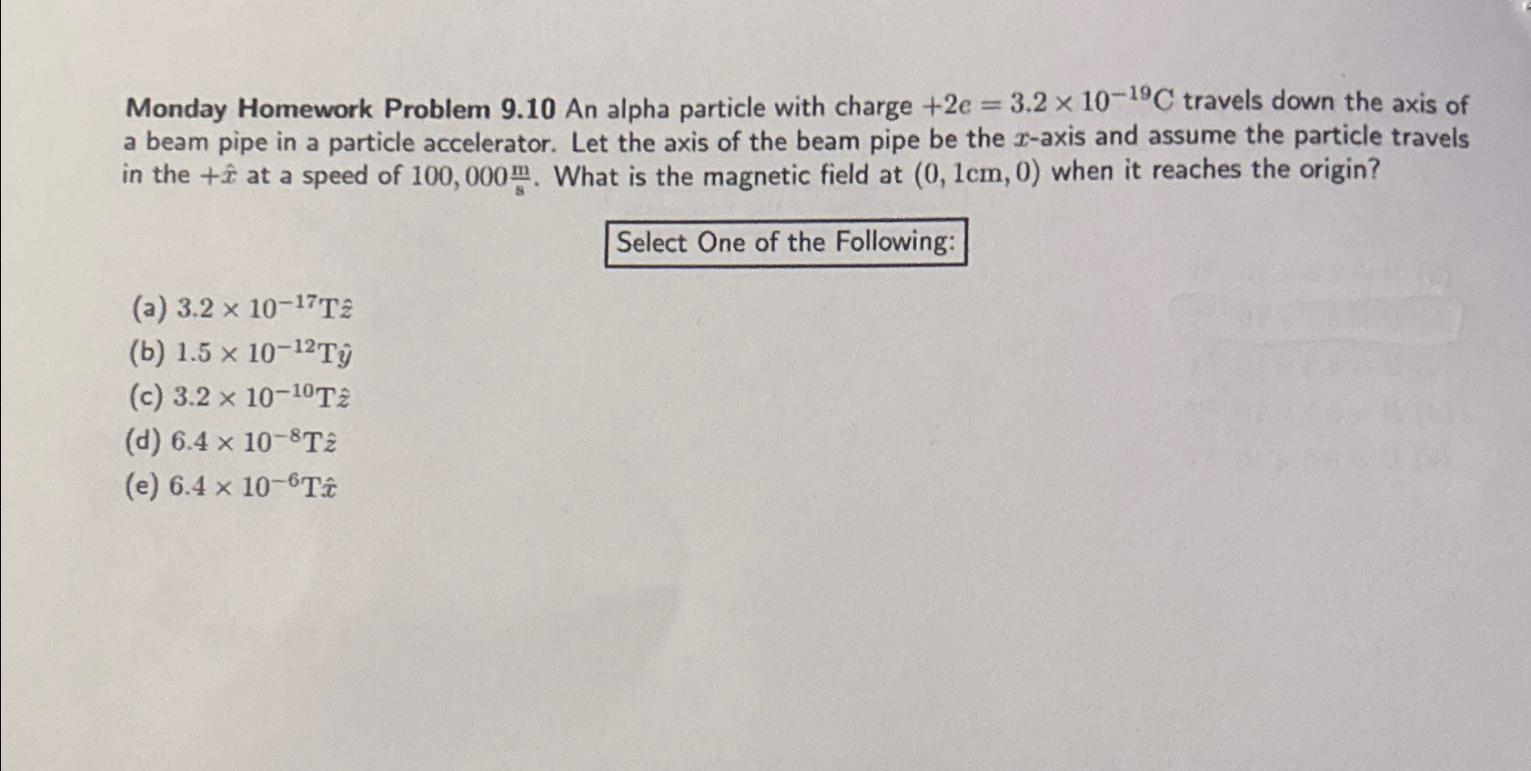 Solved Monday Homework Problem 9.10 An alpha particle with | Chegg.com Solved Monday Homework Problem 9.10 An alpha particle with | Chegg.com