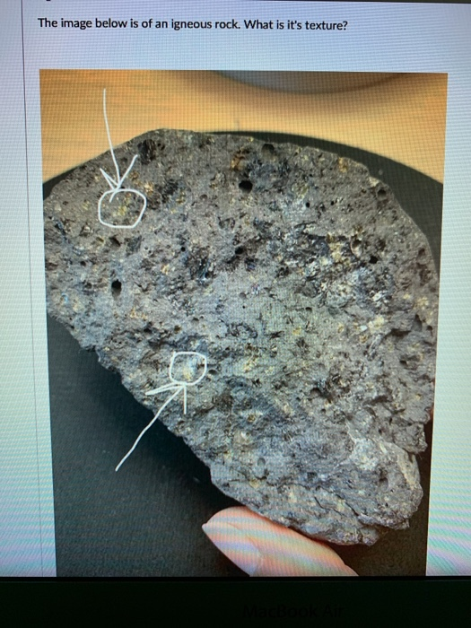 Solved The image below is of an igneous rock. What is it's | Chegg.com
