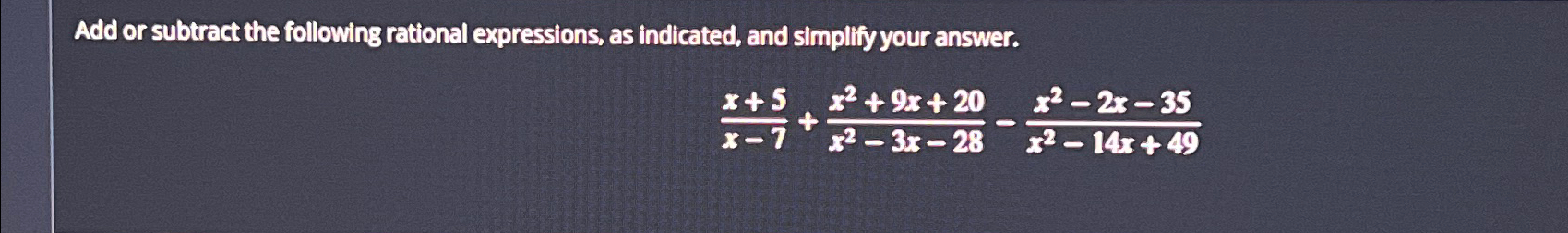 Solved Add or subtract the following rational expressions, | Chegg.com