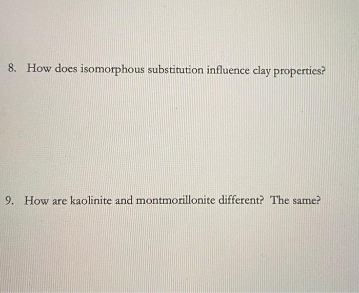 Solved 8. How does isomorphous substitution influence clay | Chegg.com