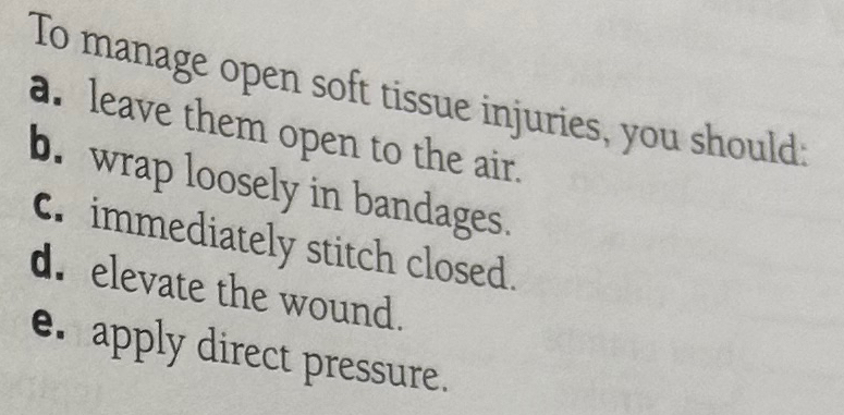 Solved To manage open soft tissue injuries, you should:a. | Chegg.com