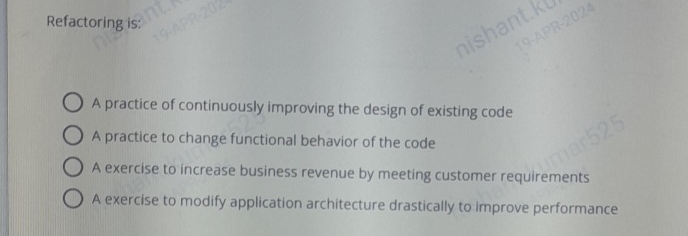 Solved Refactoring is: ﻿A practice of continuously | Chegg.com