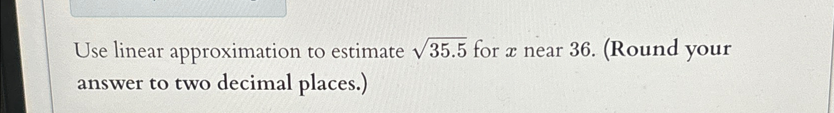 Solved Use linear approximation to estimate 35.52 ﻿for x | Chegg.com