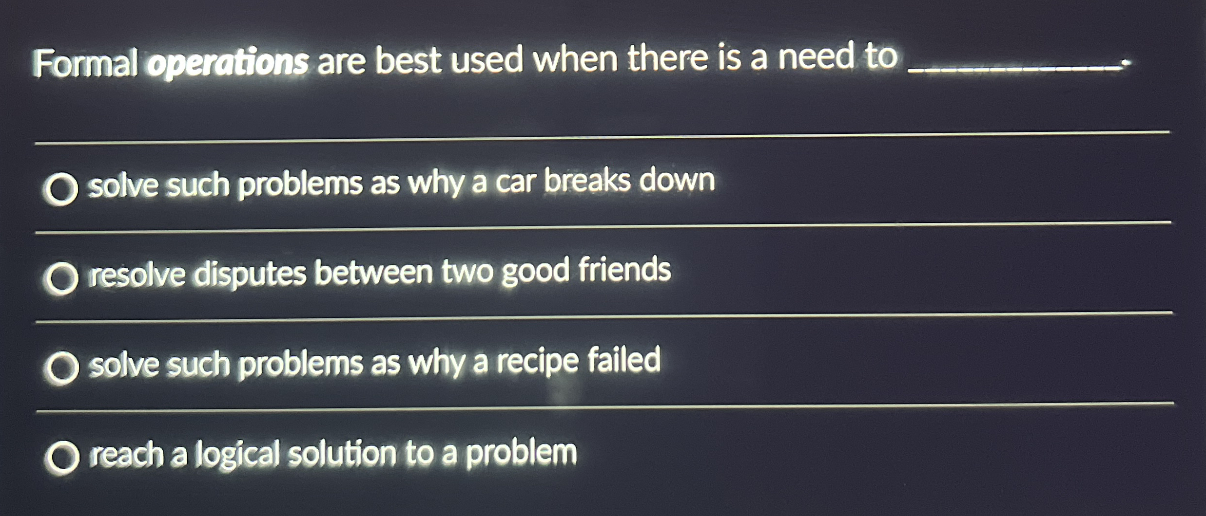 Solved Formal operations are best used when there is a need | Chegg.com