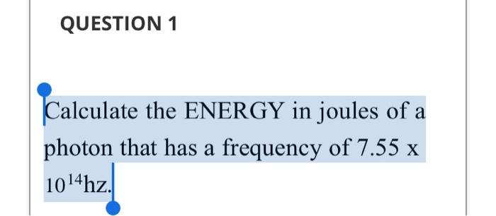 Solved Calculate the ENERGY in joules of a photon that has a | Chegg.com