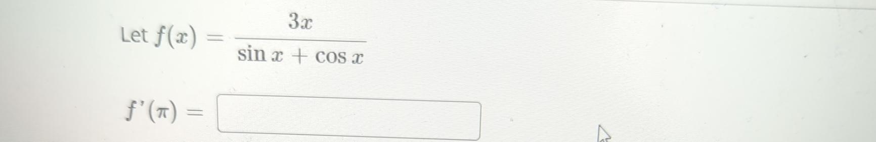 Solved Let f(x)=3xsinx+cosxf'(π)= | Chegg.com