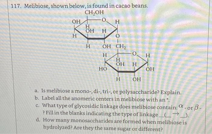 Solved 117. Melibiose, shown below, is found in cacao beans. | Chegg.com