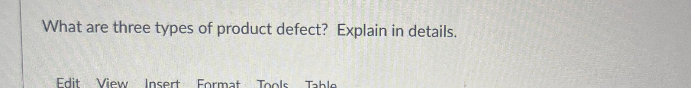 Solved What are three types of product defect? Explain in | Chegg.com