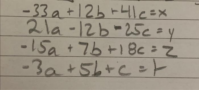 Solved −33a+12b+41c=x21a−12b−25c=y−15a+7b+18c=z−3a+5b+c=t | Chegg.com
