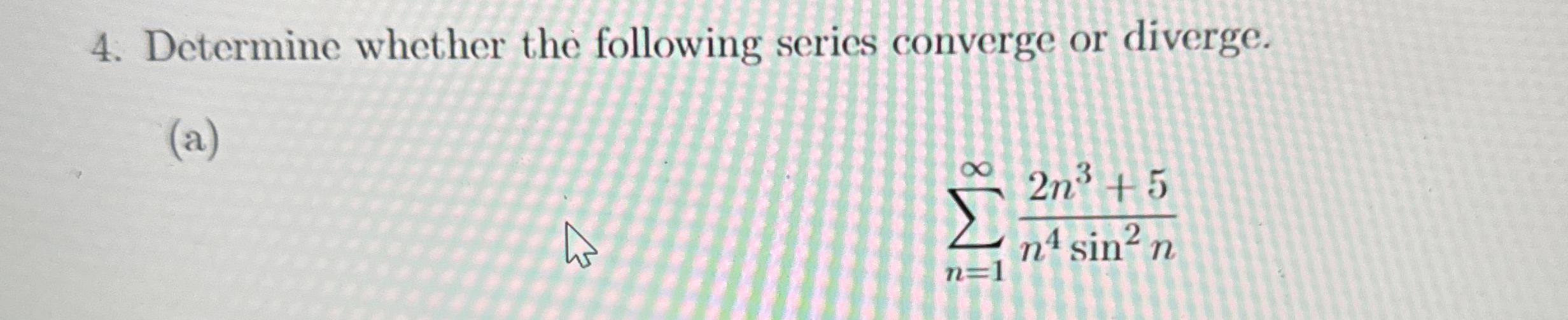 Solved Determine whether the following series converge or | Chegg.com