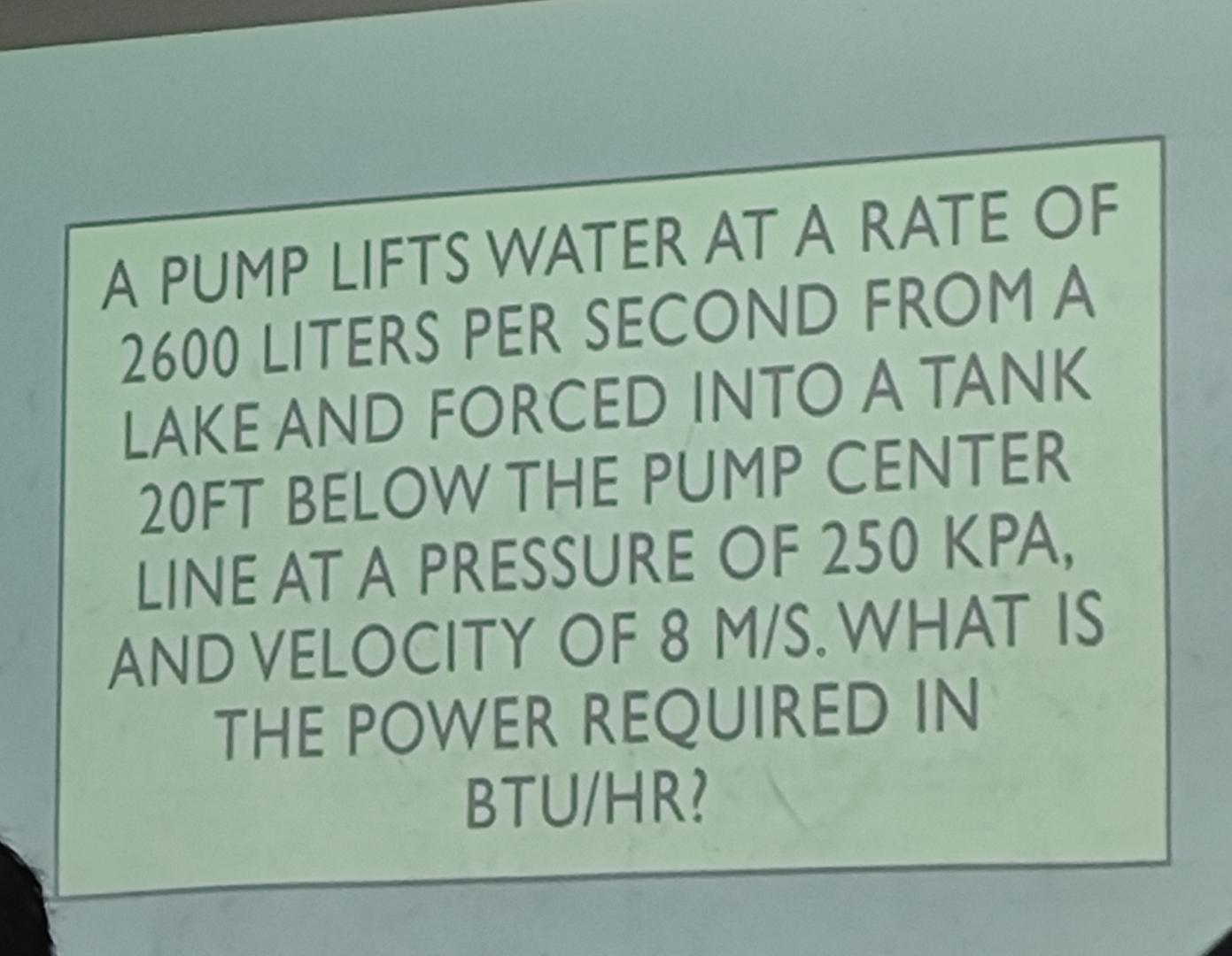 Solved A PUMP LIFTS WATER AT A RATE 2600 ﻿LITERS PER SECOND | Chegg.com