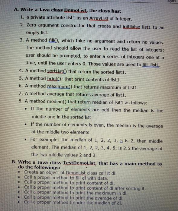 Solved Styles A. Write a Java class Demolist, the class has: | Chegg.com