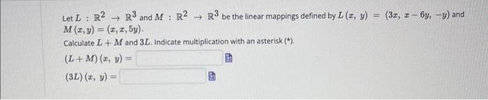 Solved Let L:R2→R3 and M:R2→R3 be the linear mappings | Chegg.com