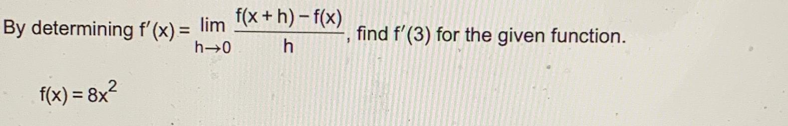 Solved By determining f'(x)=limh→0f(x+h)-f(x)h, ﻿find f'(3) | Chegg.com