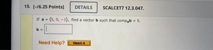 Solved If a= 5,0,−1 , find a vector b such that compab=5. | Chegg.com
