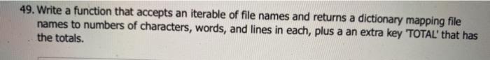 Solved 49 Write A Function That Accepts An Iterable Of File