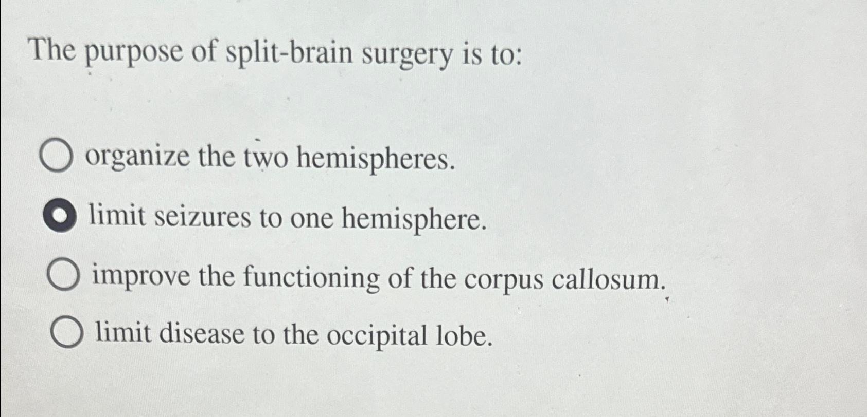 Solved The purpose of split-brain surgery is to:organize the | Chegg.com