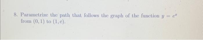 Solved 8. Parametrize the path that follows the graph of the | Chegg.com