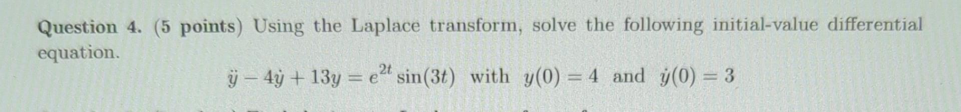 Solved Question 4. (5 points) Using the Laplace transform, | Chegg.com