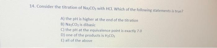 Solved 14. Consider the titration of Na2CO3 with HCI. Which | Chegg.com