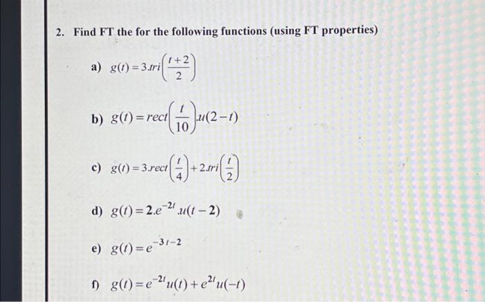 Solved 2. Find FT the for the following functions (using FT | Chegg.com