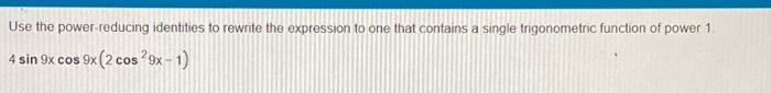 Solved Use the power-reducing identities to rewrite the | Chegg.com