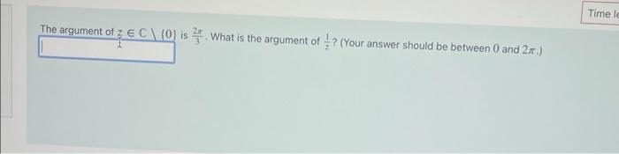 Solved argument of Z is part of the complex number set not | Chegg.com