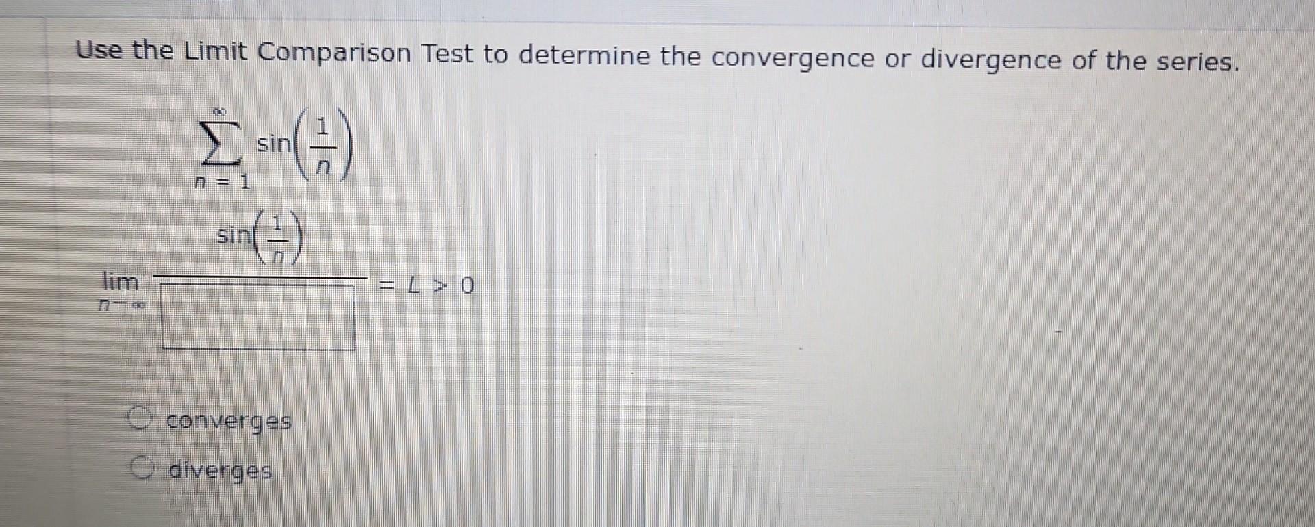 Solved Use the Limit Comparison Test to determine the | Chegg.com