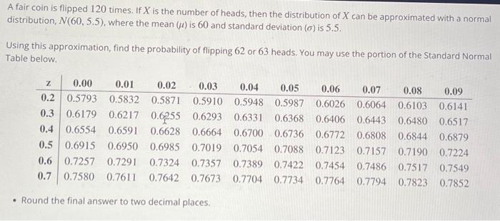 Solved A fair coin is flipped 120 times. If X is the number | Chegg.com
