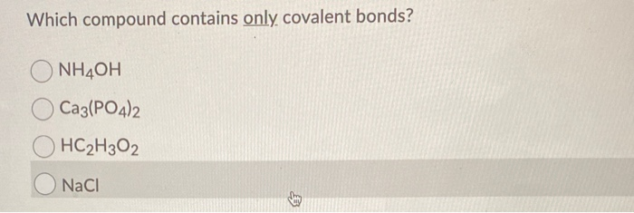 Solved Which compound contains only covalent bonds? NH4OH | Chegg.com