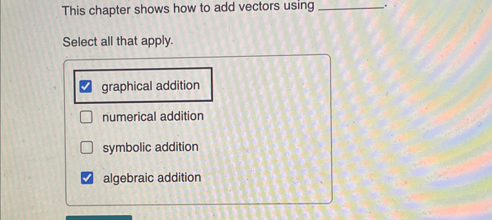 Solved This chapter shows how to add vectors usingSelect all | Chegg.com