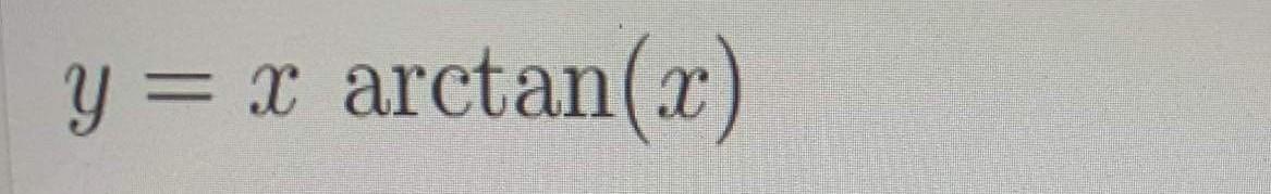 Solved y = x arctan(x) | Chegg.com