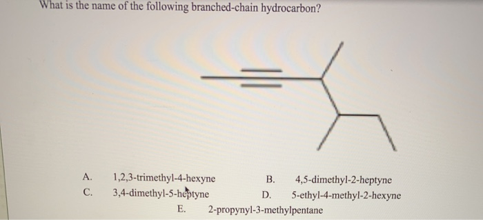 Solved What is the name of the following branched-chain | Chegg.com