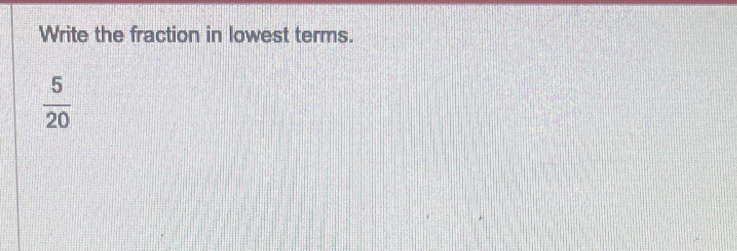 Solved Write the fraction in lowest terms.520 | Chegg.com