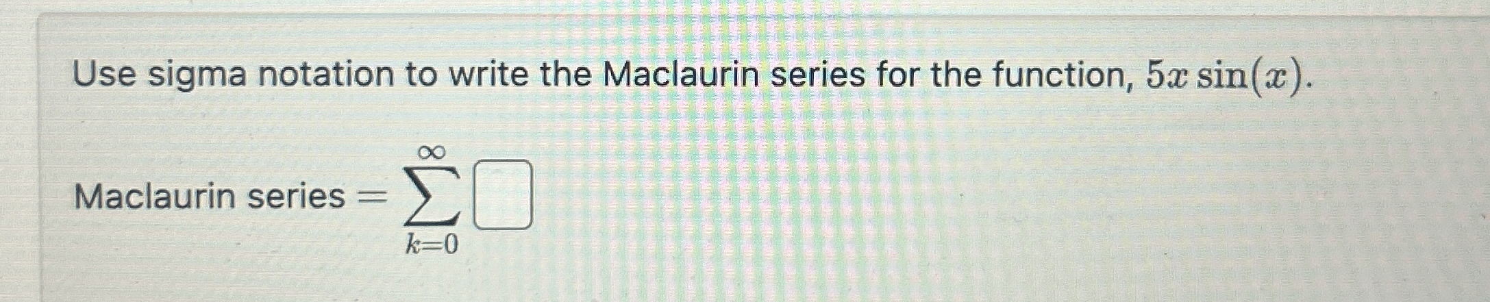 Solved Use sigma notation to write the Maclaurin series for | Chegg.com