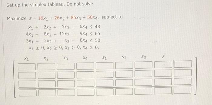 Solved Set up the simplex tableau. Do not solve. Maximize | Chegg.com