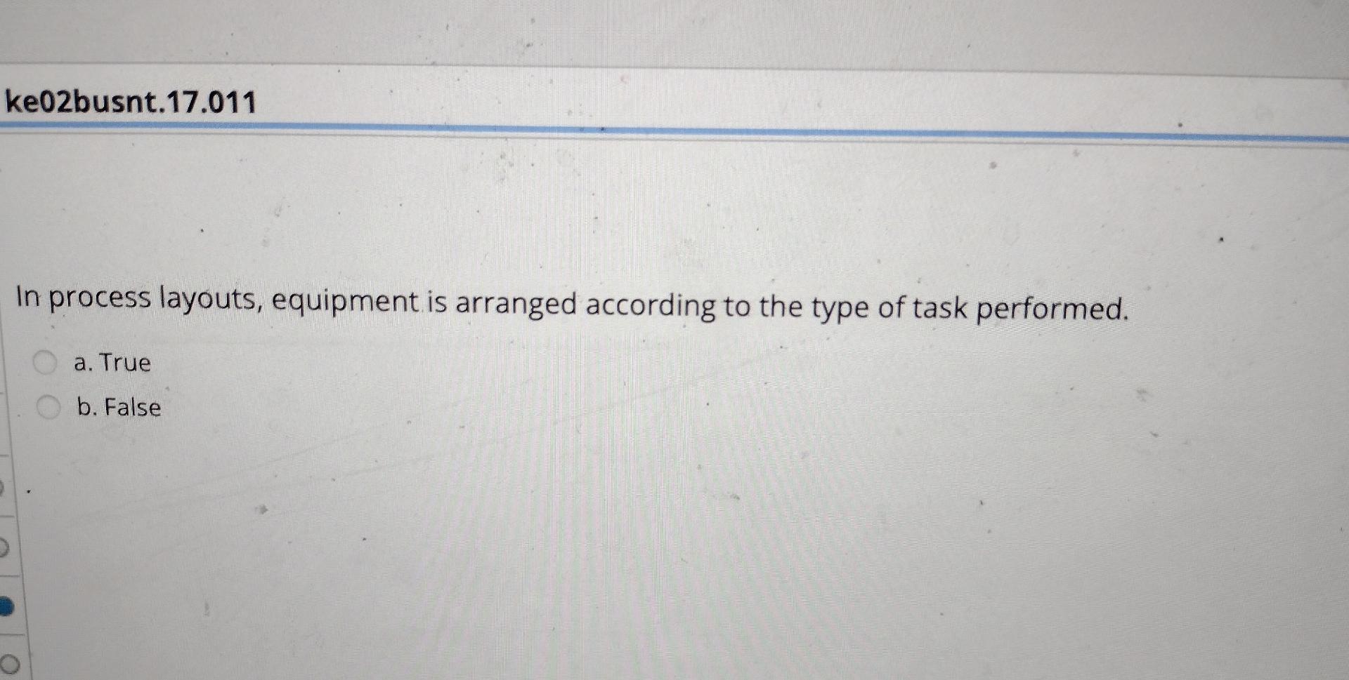 Solved ke02busnt.17.011In process layouts, equipment is | Chegg.com