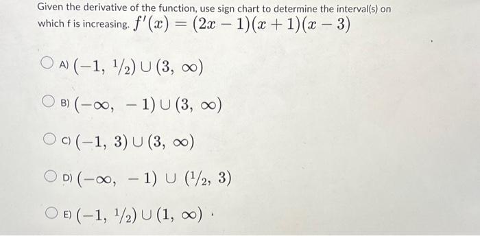 Solved Given the derivative of the function, use sign chart | Chegg.com