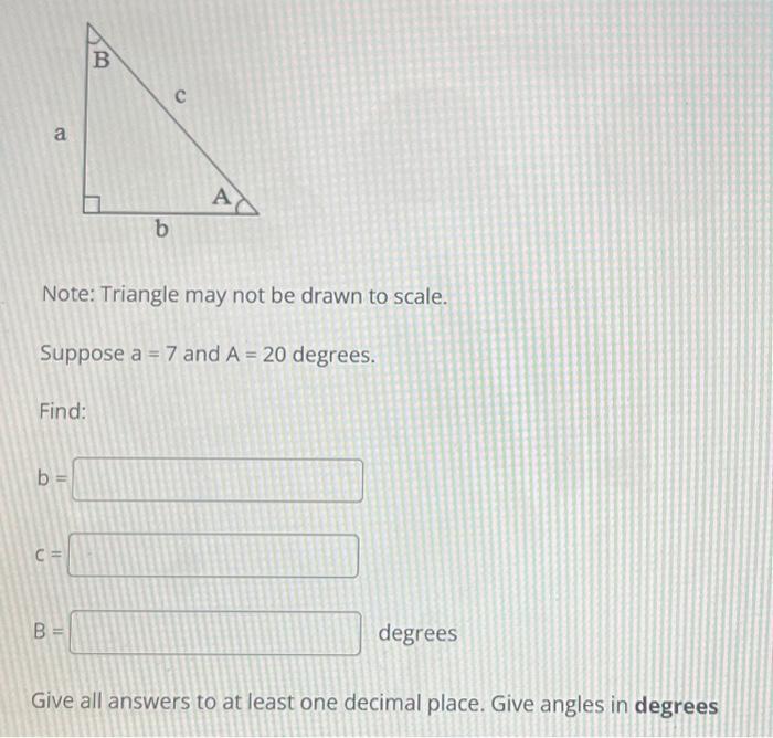Solved Note: Triangle may not be drawn to scale. Suppose a=7 | Chegg.com