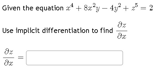 Solved Given the equation x4+8x2y-4y2+z5=2Use implicit | Chegg.com
