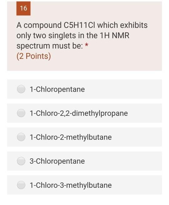 Solved 16 A compound C5H11 Cl which exhibits only two | Chegg.com