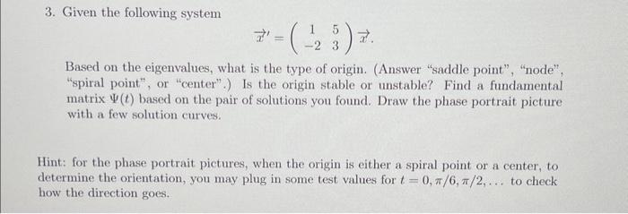 Solved 3. Given the following system x′=(1−253)x. Based on | Chegg.com