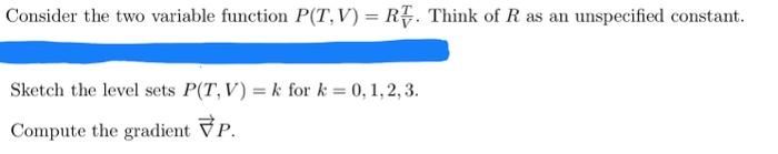 Solved Consider the two variable function P(T,V)=RVT. Think | Chegg.com