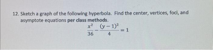 Solved sketch a graph of the following hyperbola. Find the | Chegg.com